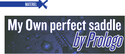 TEST MATERIEL : My Own perfect Saddle by Prologo | Trimax Magazine